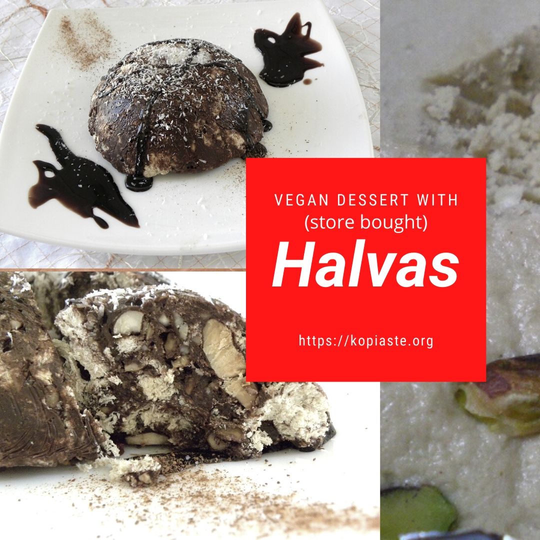 Vegan Dessert with store bought Halvas - Kopiaste..to Greek Hospitality