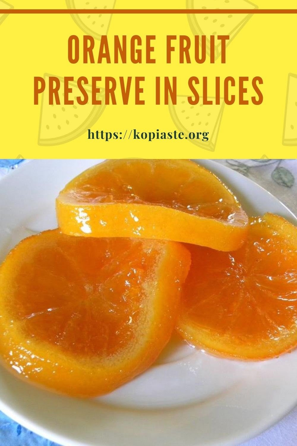 Glyko Portokali (Whole Orange Fruit Preserve in Slices) and Orange Cake ...