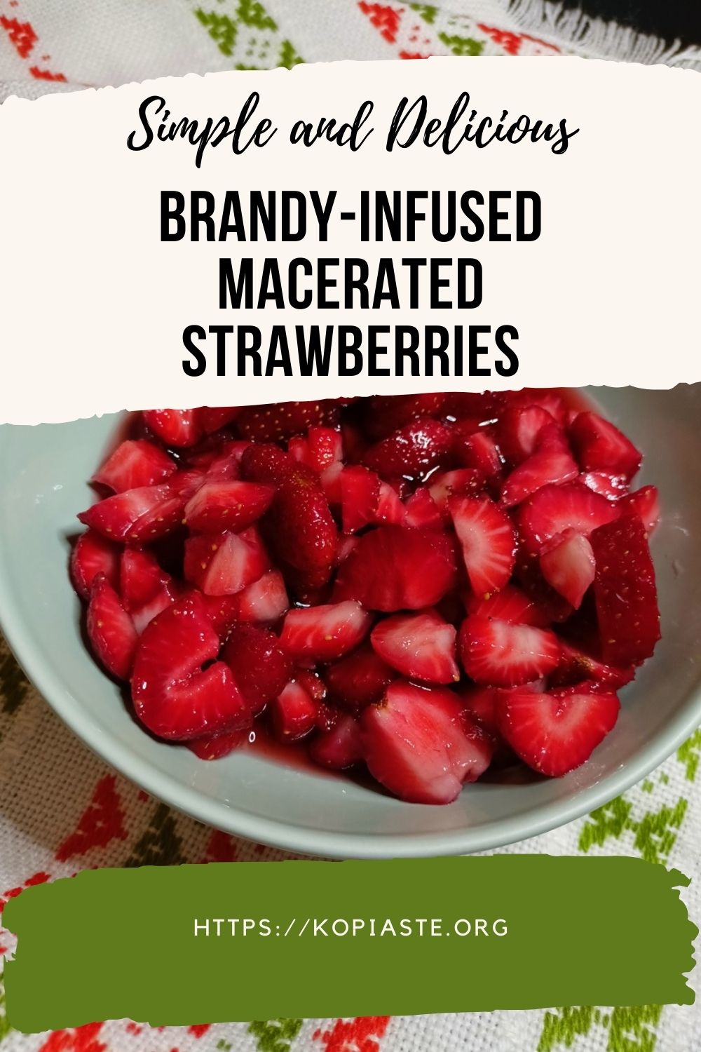 Brandy-Infused Macerated Strawberries - Kopiaste..to Greek Hospitality